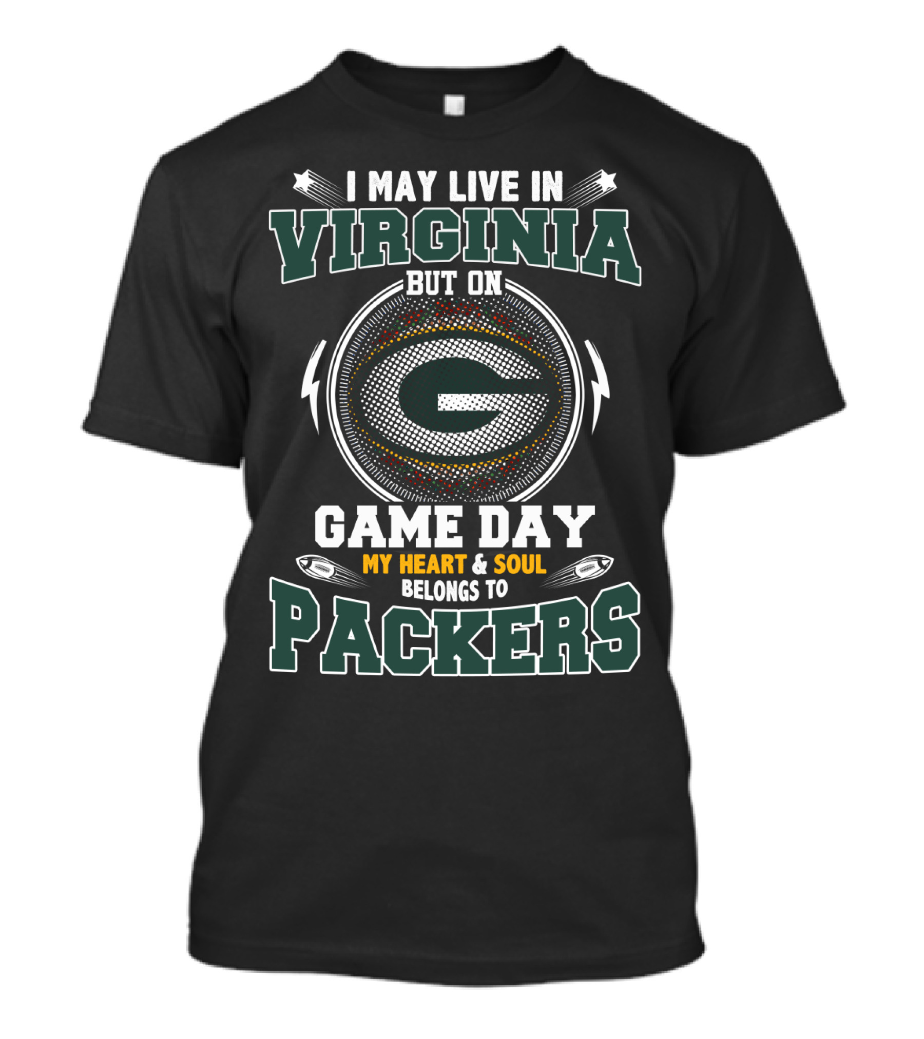 I May Live In Virginia But On Game Day My Heart And Soul Belongs To Packers T-Shirt