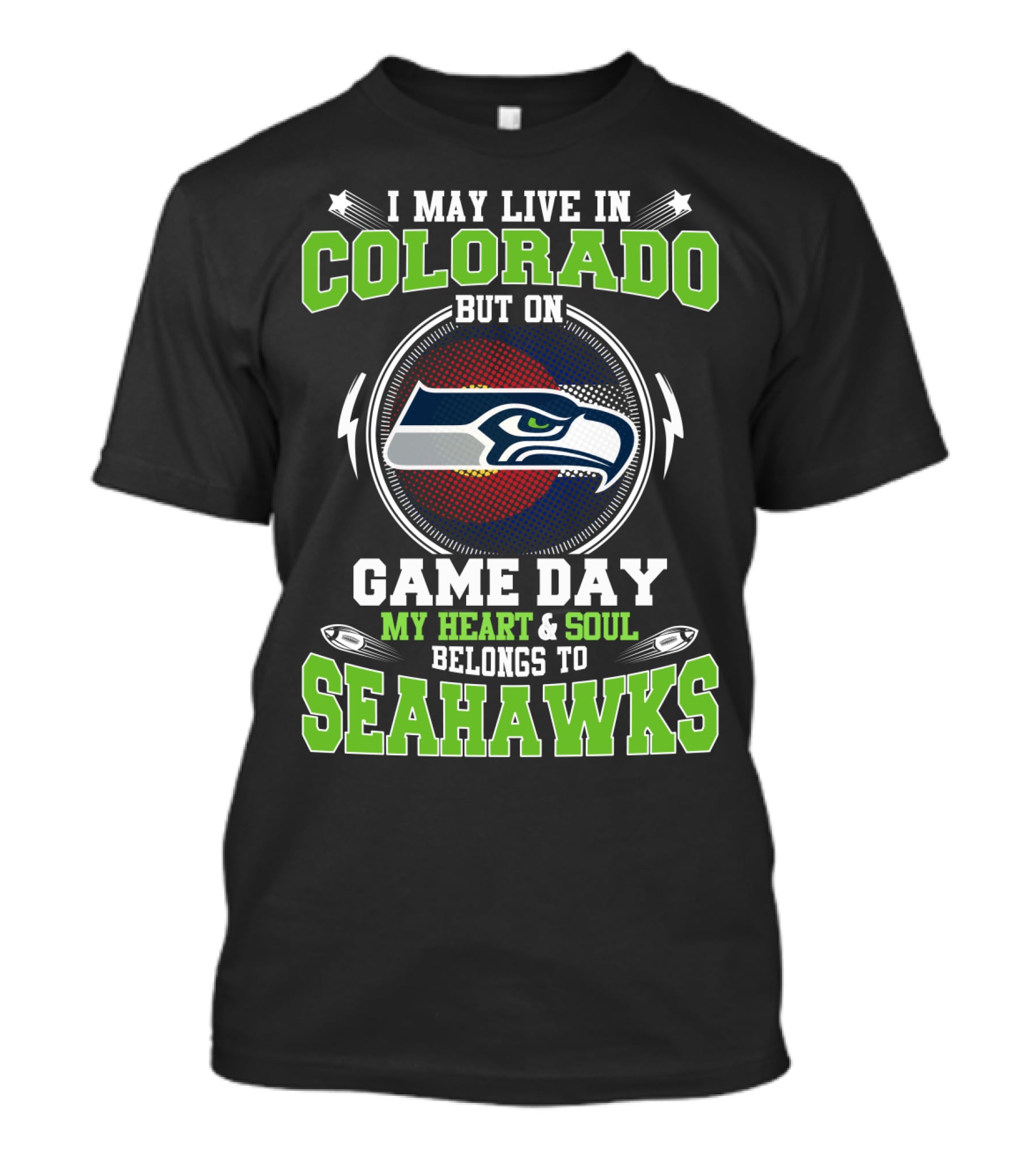 I May Live In Colorado But On Game Day My Heart And Soul Belongs To Seahawks T-Shirt