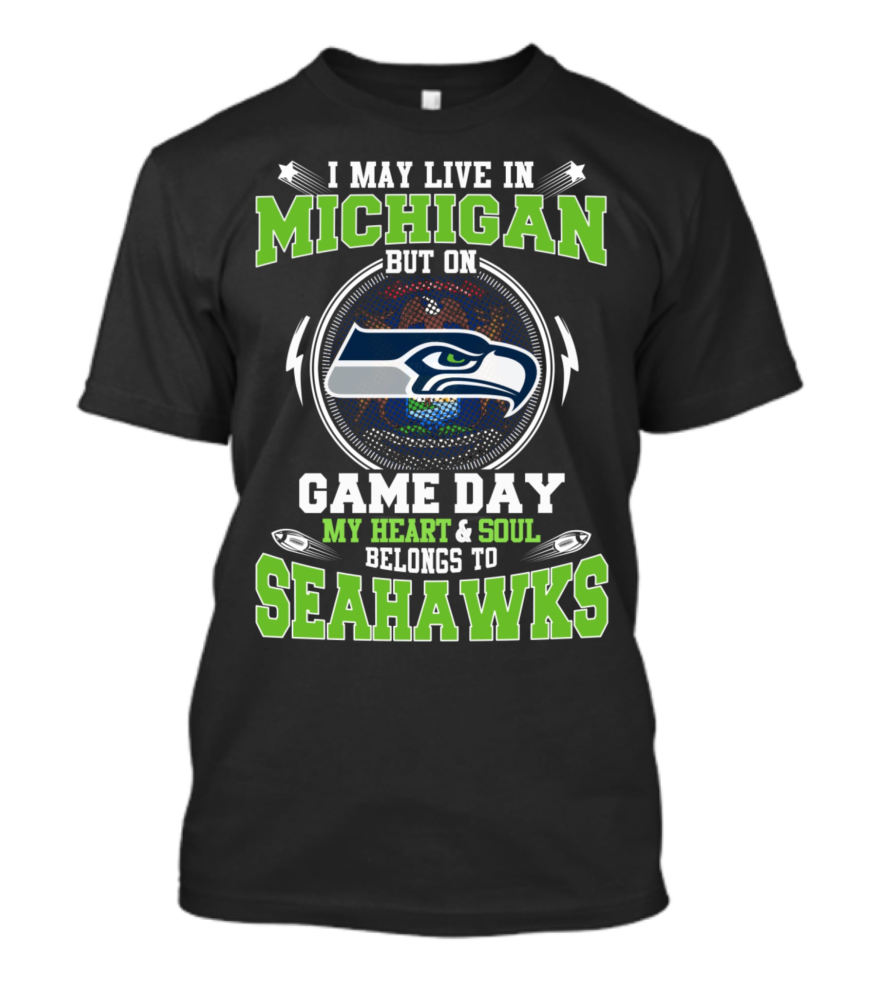 I May Live In Michigan But On Game Day My Heart And Soul Belongs To Seahawks T-Shirt