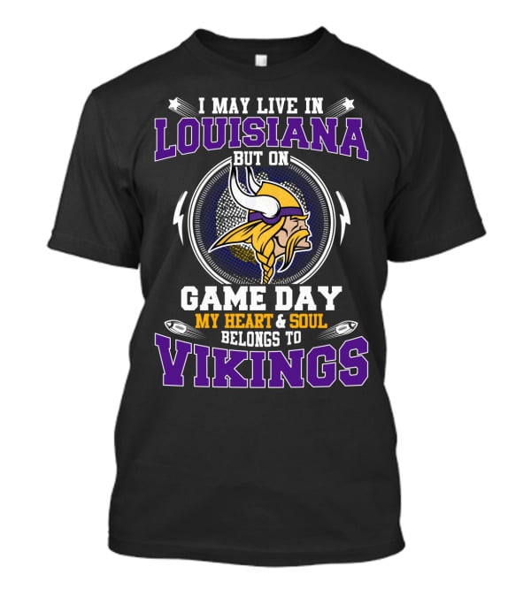 LOUISIANA ON GAME DAY MY HEART AND SOUL BELONGS TO VIKINGS T-Shirt
