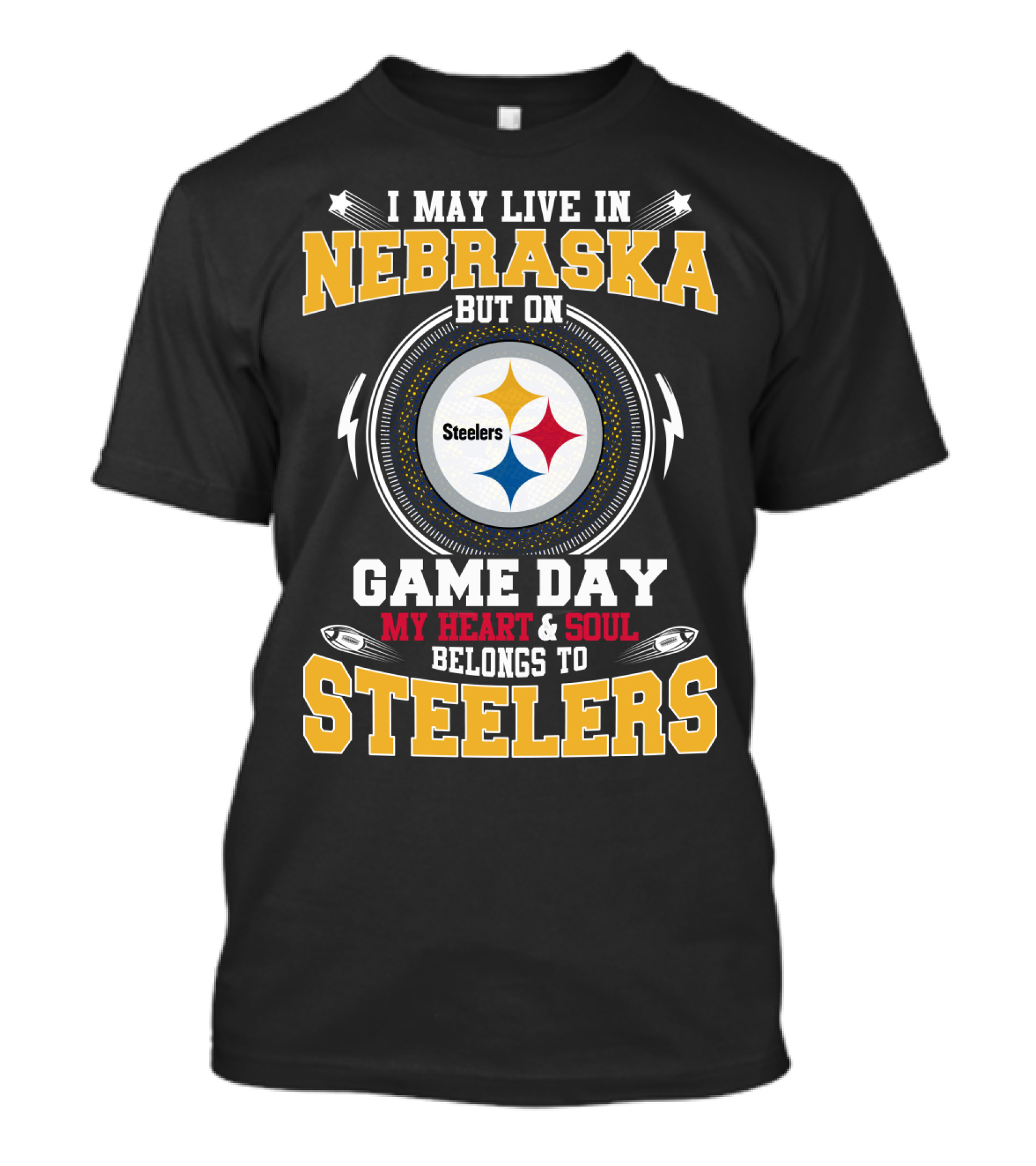 I May Live In Nebraska But On Game Day My Heart And Soul Belongs To Steelers T-Shirt