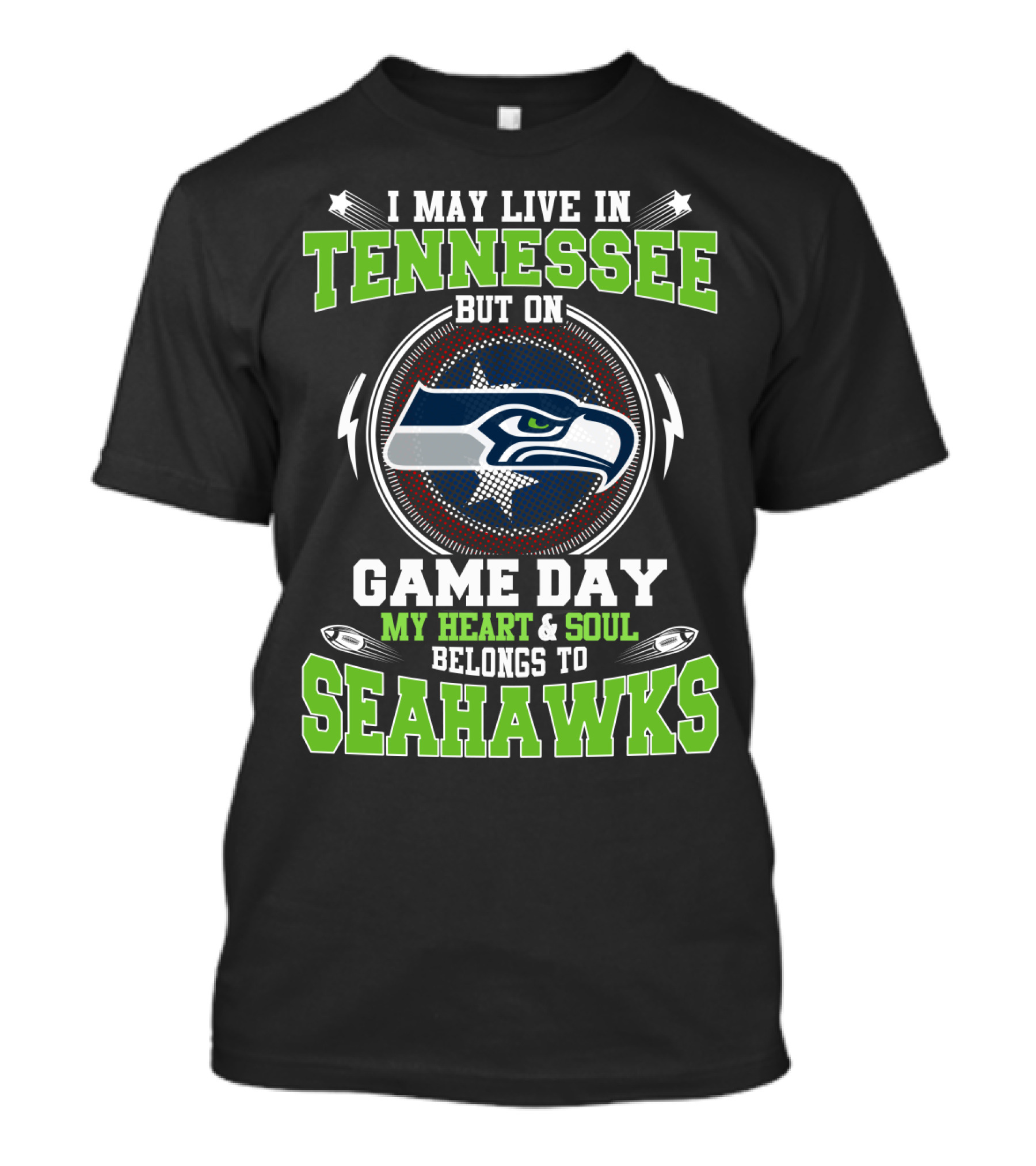 I MAY LIVE IN TENNESSEE BUT ON GAME DAY MY HEART And SOUL BELONGS TO SEAHAWKS T-Shirt