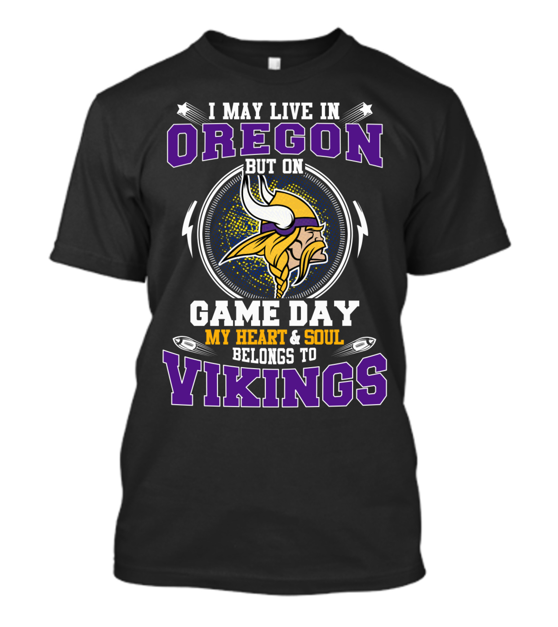 I May Live In Oregon But On Game Day My Heart And Soul Belongs To Vikings T-Shirt