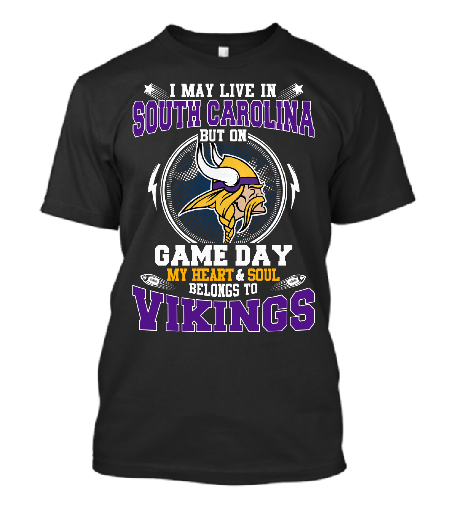 I May Live In South Carolina But On Game Day My Heart And Soul Belongs To Vikings T-Shirt