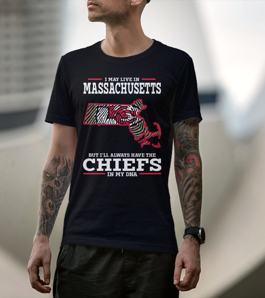 I May Live In Massachusetts But I'll Always Have The Chiefs In My DNA T-Shirt