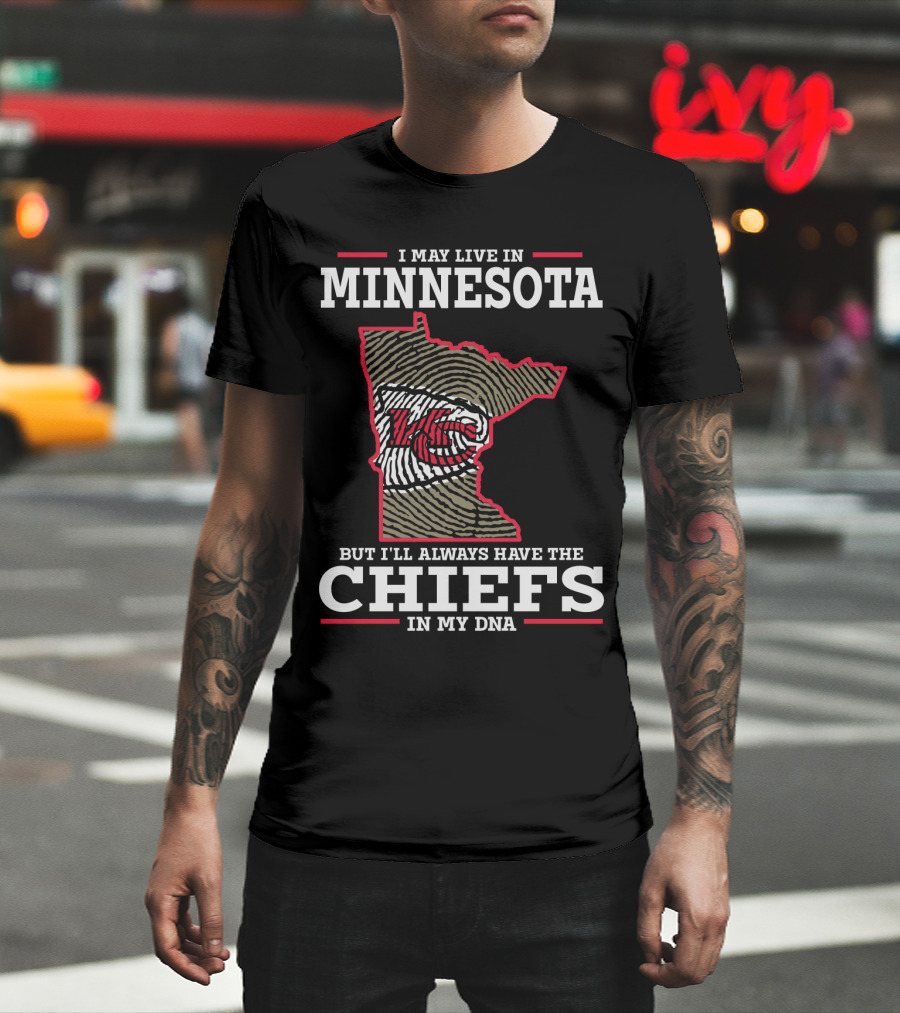 I May Live In Minnesota But I'll Always Have The Chiefs In My DNA T-Shirt