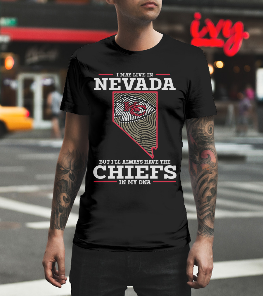 I May Live In Nevada But I'll Always Have The Chiefs In My DNA T-Shirt
