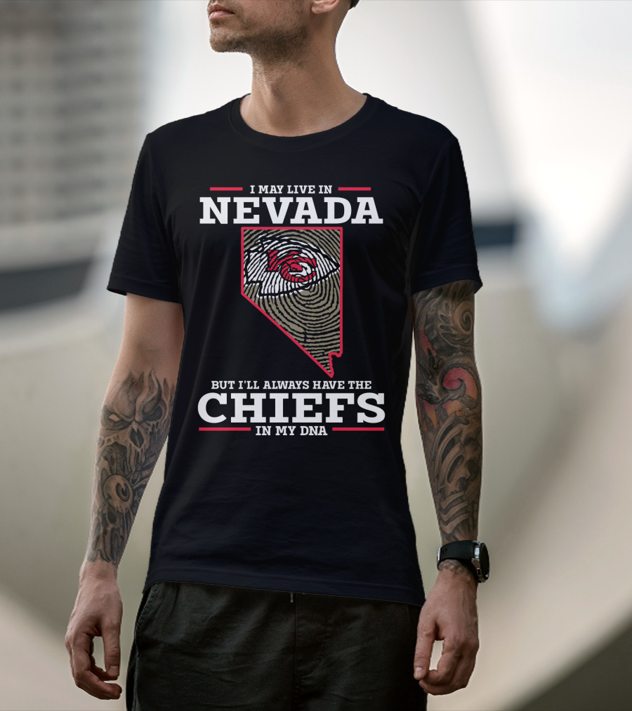 I May Live In Nevada But I'll Always Have The Chiefs In My DNA T-Shirt