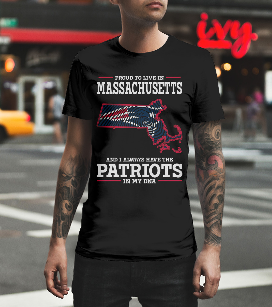 Proud To Live In Massachusetts Patriots In My DNA T-Shirt