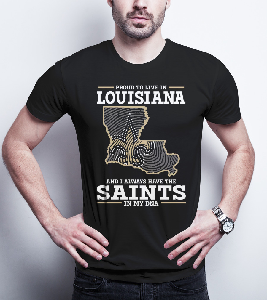 Proud To Live IN Louisiana Saints IN My Dna T-Shirt