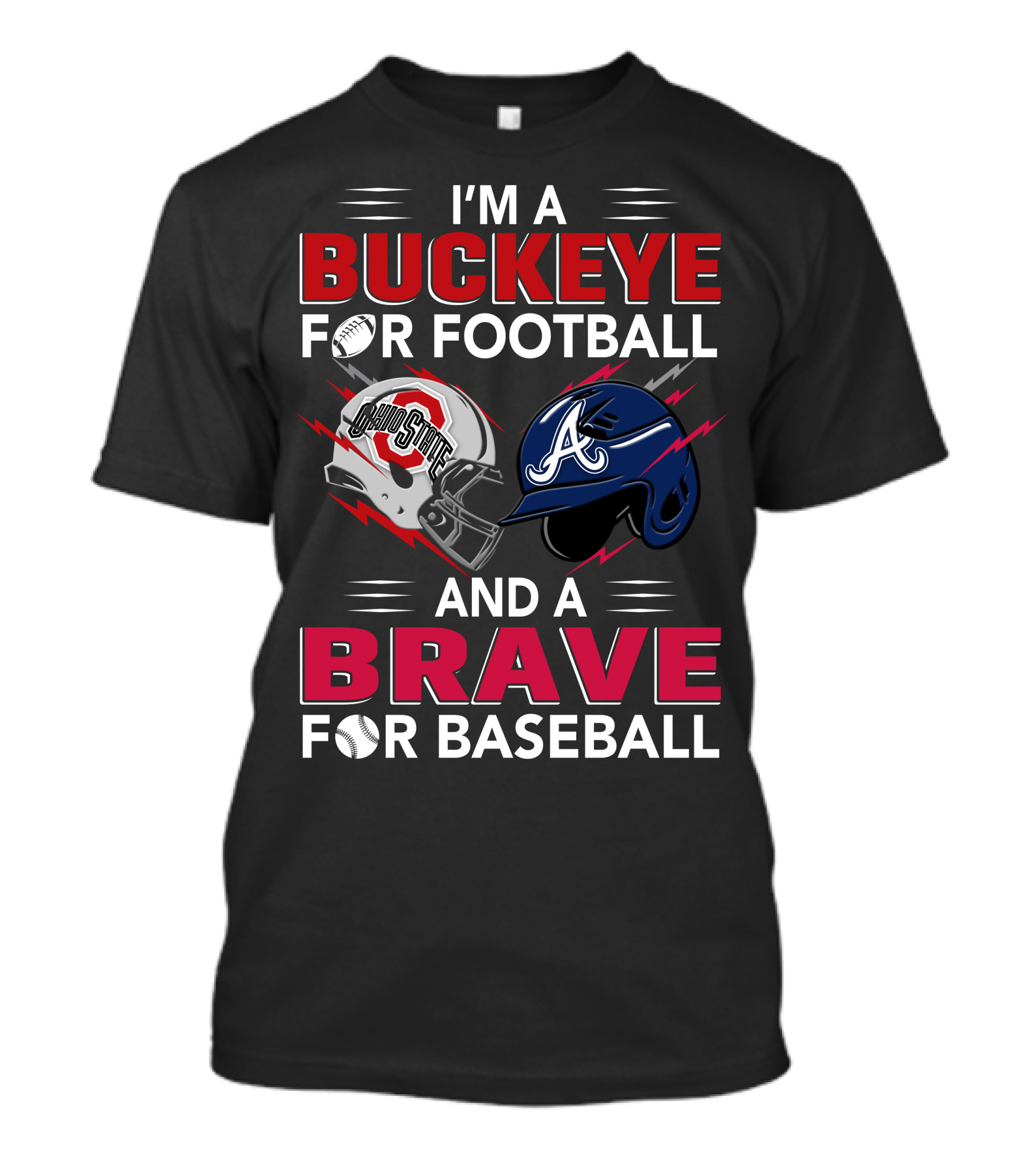 I'm A Buckeye For Football And A Brave For Baseball T-Shirt