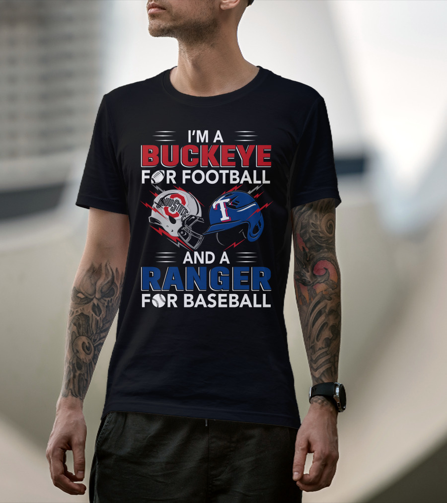 I'm A Buckeye For Football And A Ranger For Baseball T-Shirt