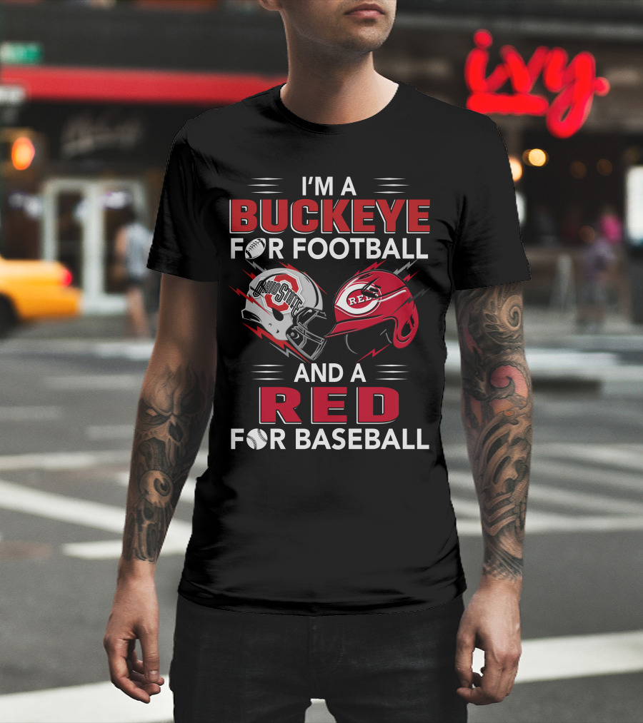 I'm A Buckeye For Football And A Red For Baseball T-Shirt