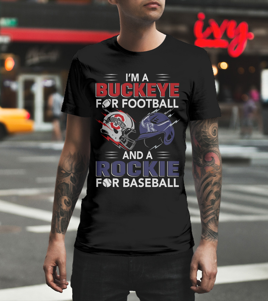 I'm A Buckeye For Football And A Rockie For Baseball T-Shirt