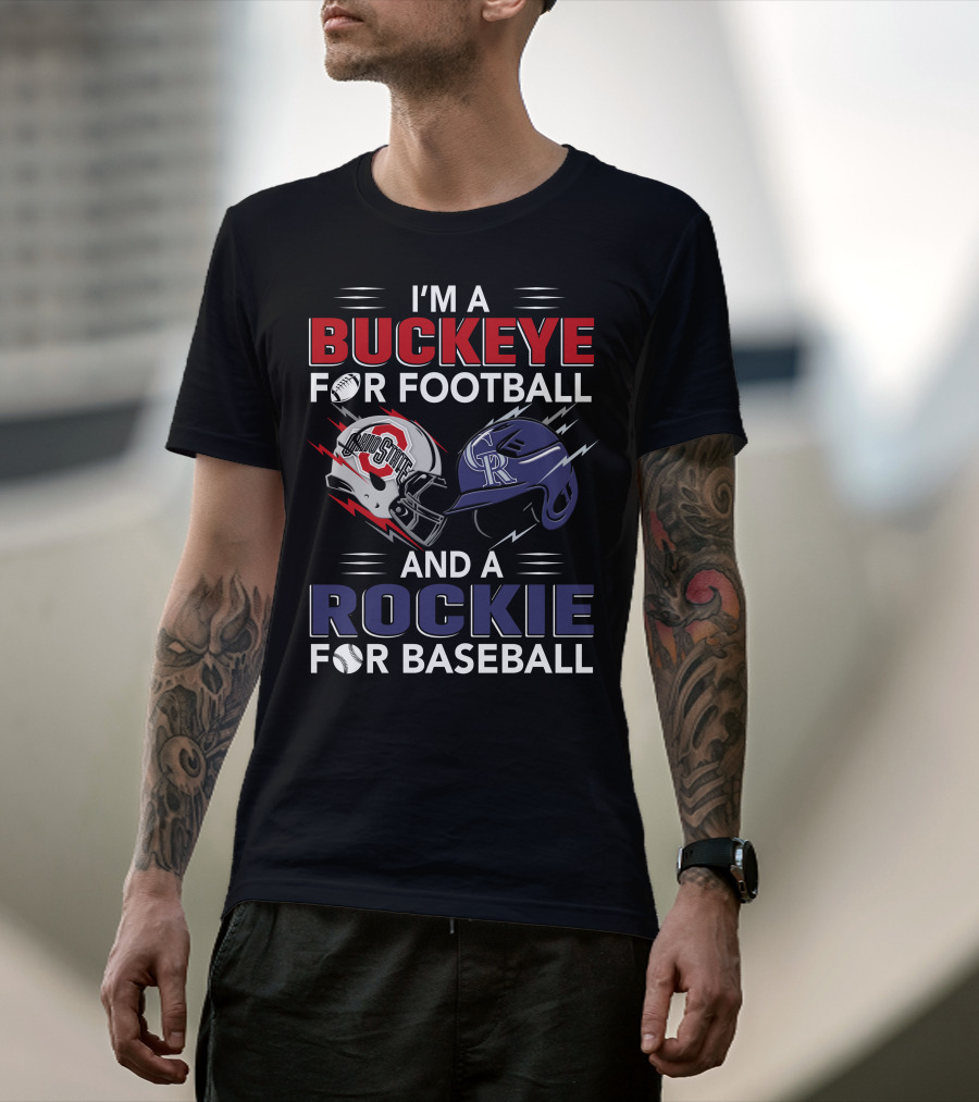 I'm A Buckeye For Football And A Rockie For Baseball T-Shirt