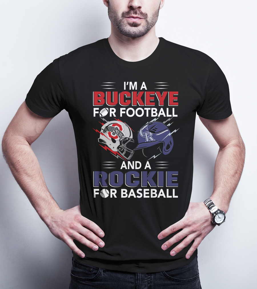 I'm A Buckeye For Football And A Rockie For Baseball T-Shirt