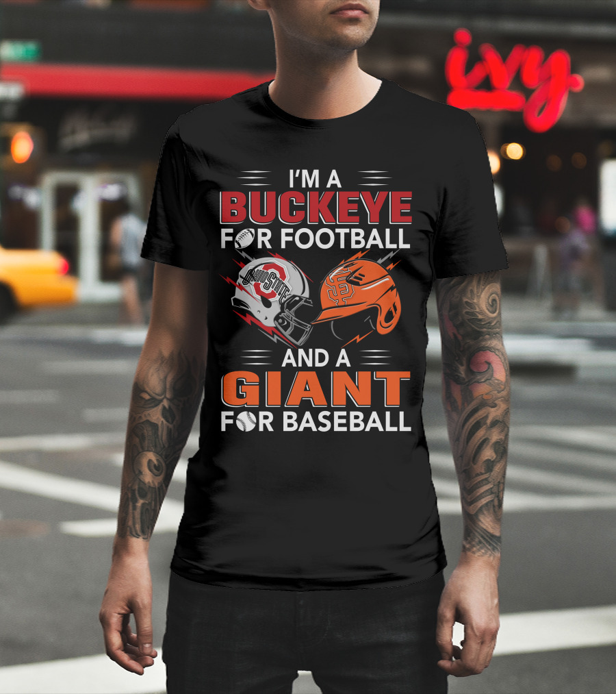 I'm A Buckeye For Football And A Giant For Baseball T-Shirt