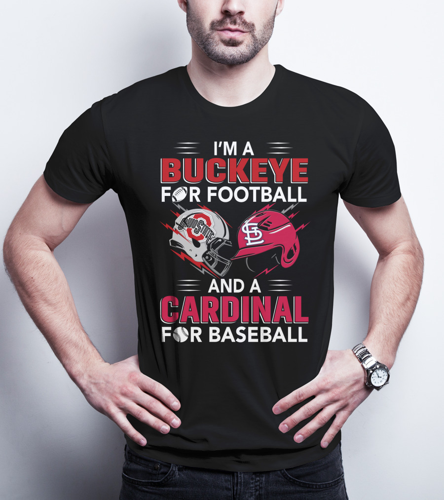 I'm A Buckeye For Football And A Cardinal For Baseball T-Shirt