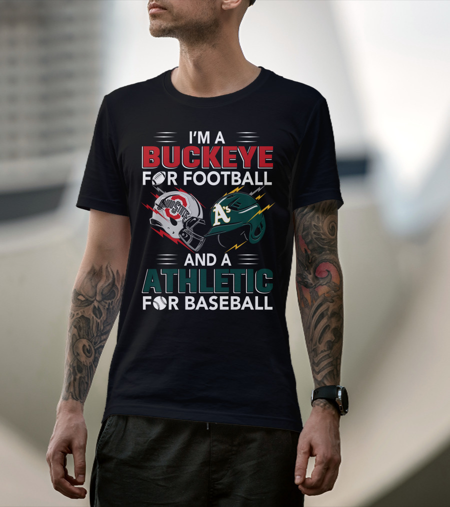 I'm A Buckeye For Football And A Athletic For Baseball T-Shirt
