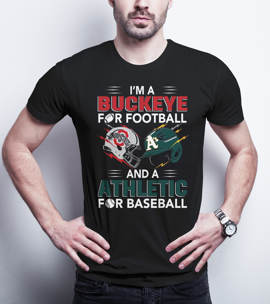 I'm A Buckeye For Football And A Athletic For Baseball T-Shirt