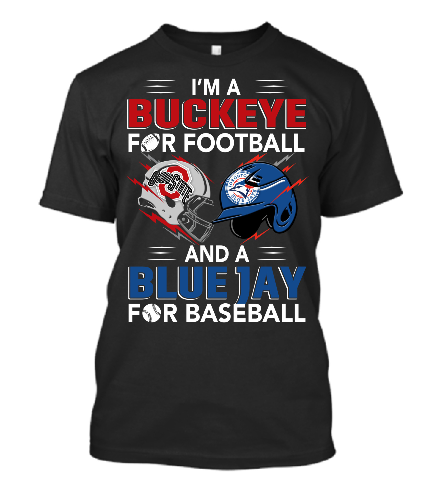 I'm A Buckeye For Football And A Blue Jay For Baseball T-Shirt