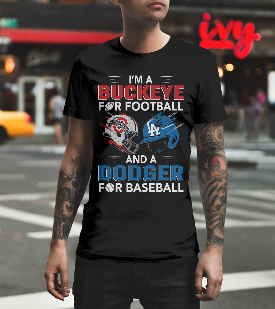 I'm A Buckeye For Football And A Dodger For Baseball T-Shirt