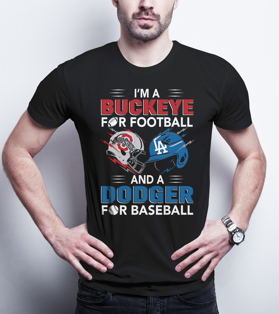 I'm A Buckeye For Football And A Dodger For Baseball T-Shirt