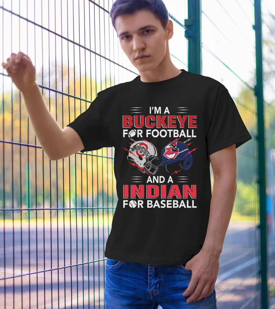 I'm A Buckeye For Football And A Indian For Baseball T-Shirt