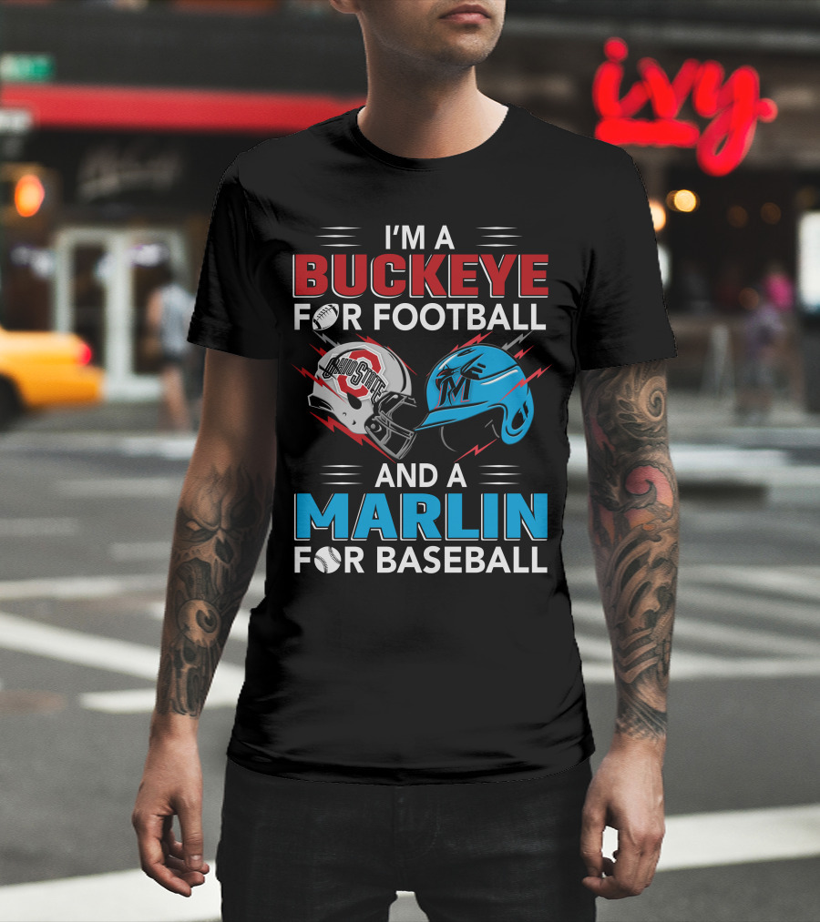 I'm A Buckeye For Football And A Marlin For Baseball T-Shirt