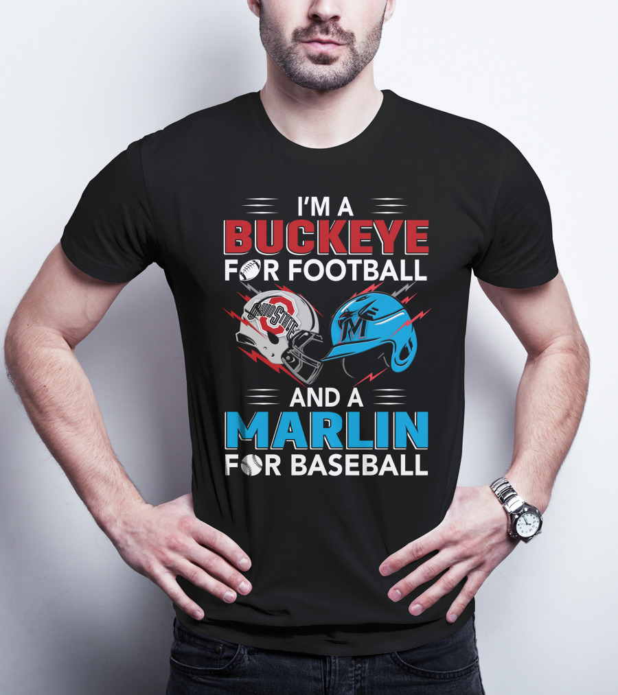I'm A Buckeye For Football And A Marlin For Baseball T-Shirt