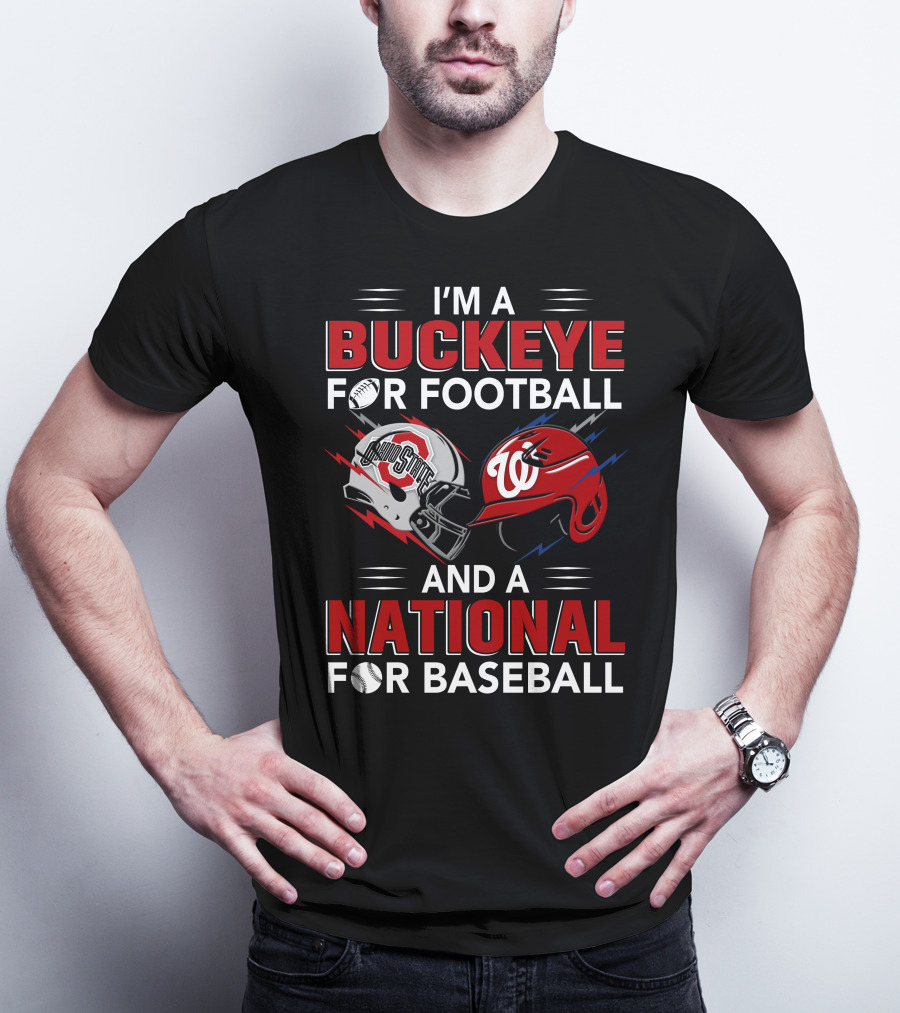 I'm A Buckeye For Football And A National For Baseball T-Shirt