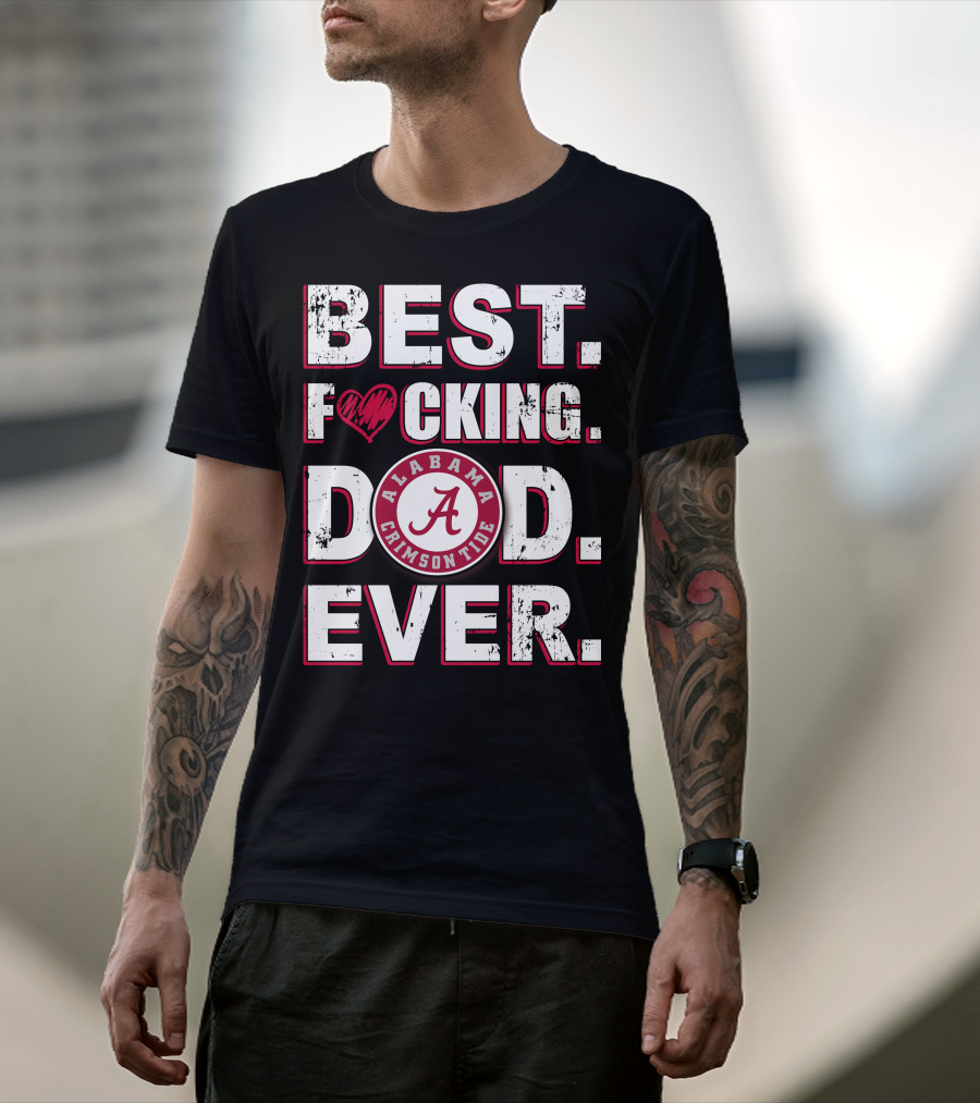 Best F⚡️Cking Dad Ever Alabama Crimson Tide T-Shirt