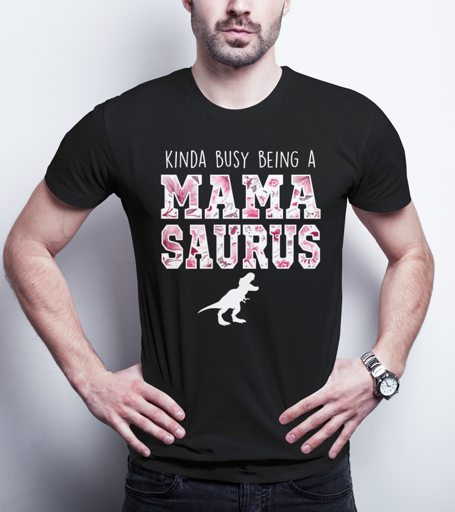 Kinda Busy Being A Mama Saurus Dinosaur Floral T-Shirt