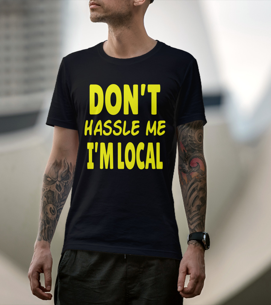Don't Hassle Me I'm Local What About Bob Movie T-Shirt