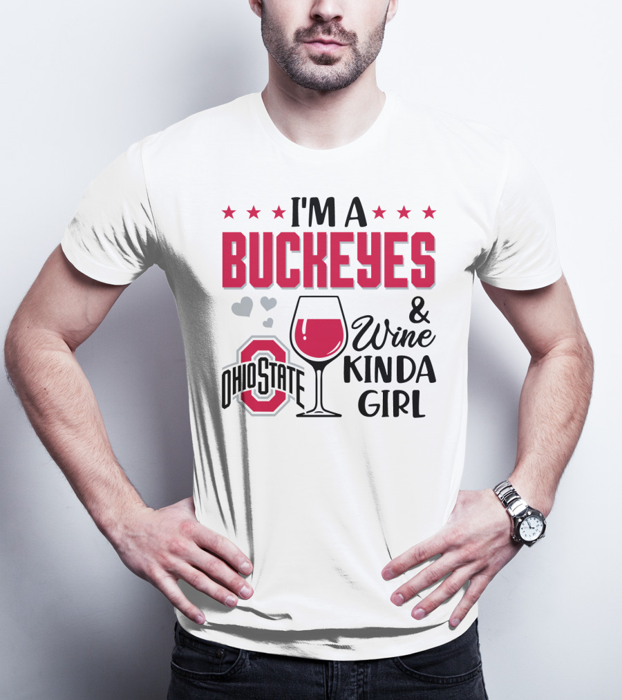 I'm A Buckeyes And Wine Kinda Girl Ohio State T-Shirt
