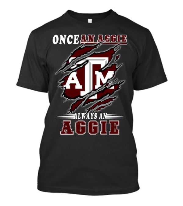Once An Aggie Always An Aggie A&M Fan T-Shirt