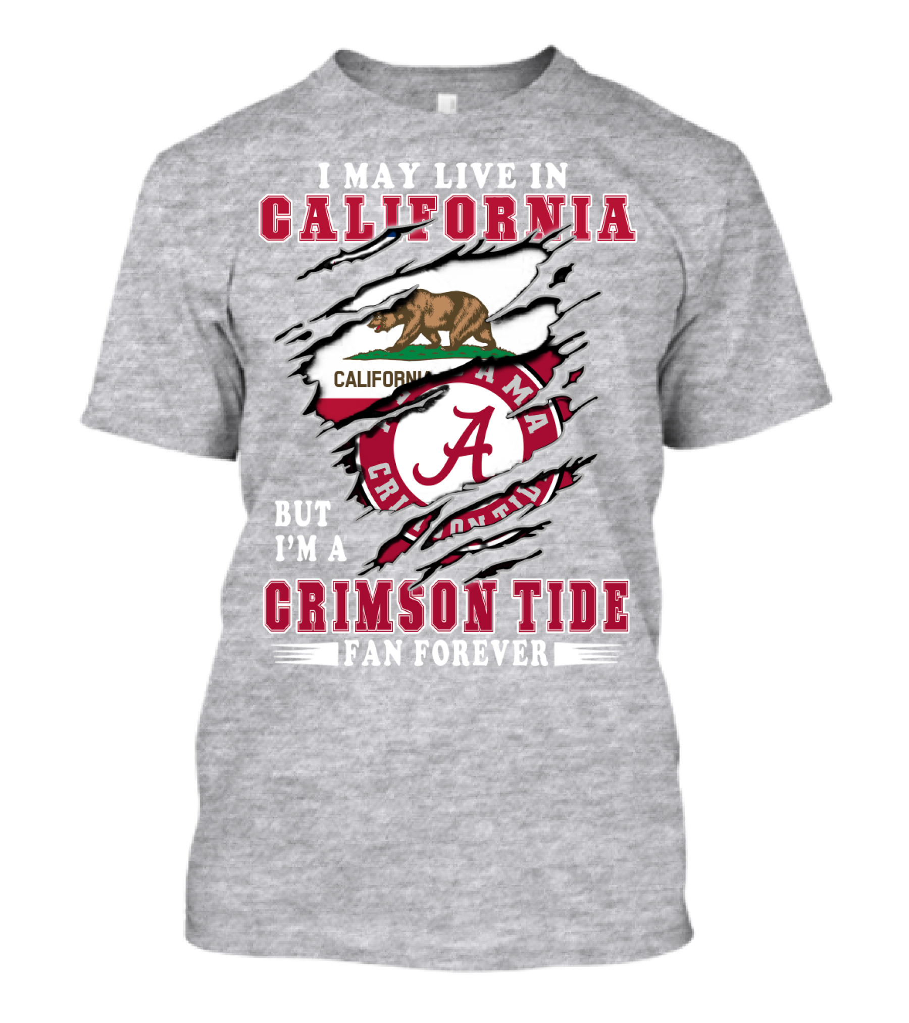 I May Live In California But I'm A Crimson Tide Fan Forever T-Shirt