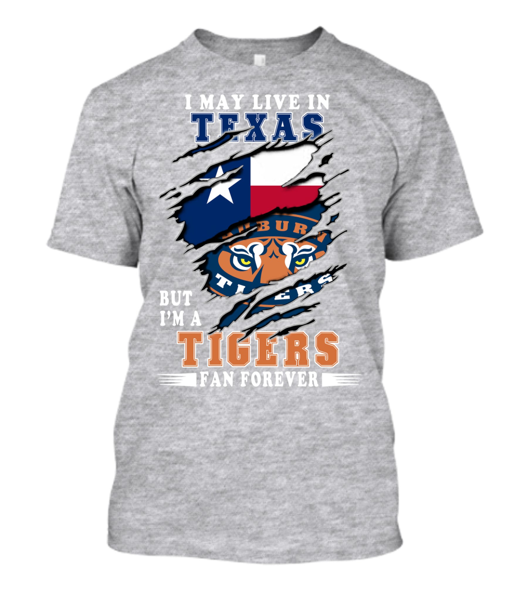 I May Live In Texas But I'm A Auburn Tigers Fan Forever T-Shirt