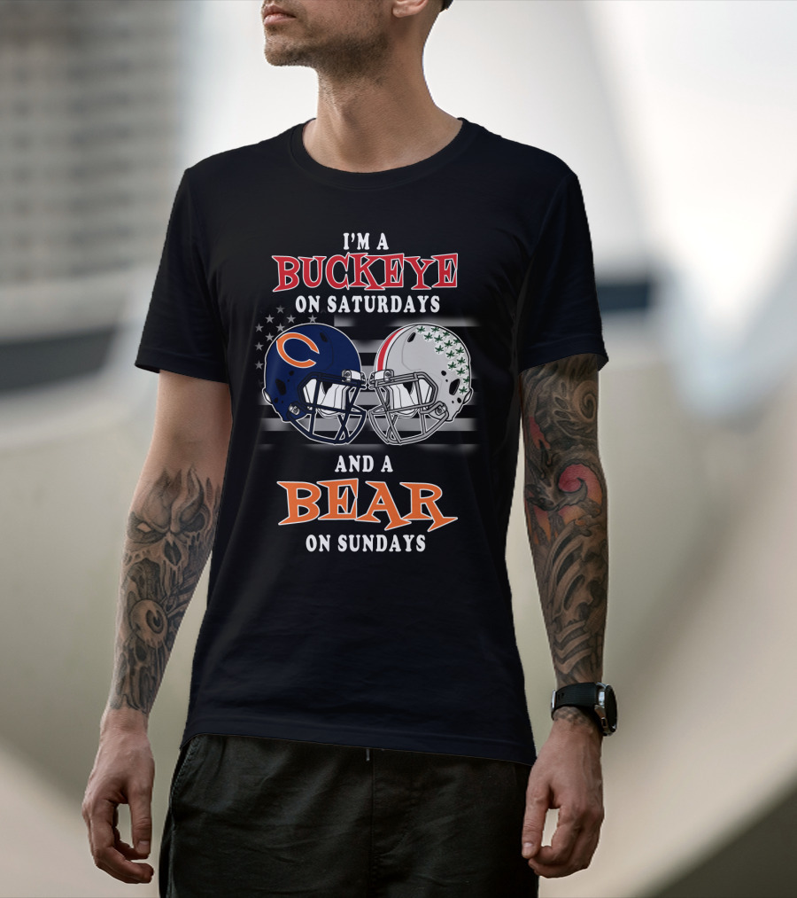 I'm A Buckeye On Saturdays And A Bear On Sundays Football Fan Gear T-Shirt