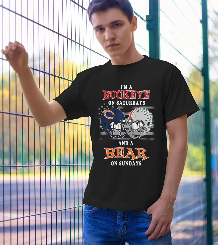 I'm A Buckeye On Saturdays And A Bear On Sundays Football Fan Gear T-Shirt