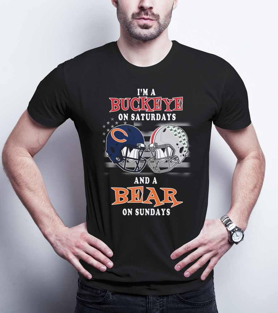 I'm A Buckeye On Saturdays And A Bear On Sundays Football Fan Gear T-Shirt