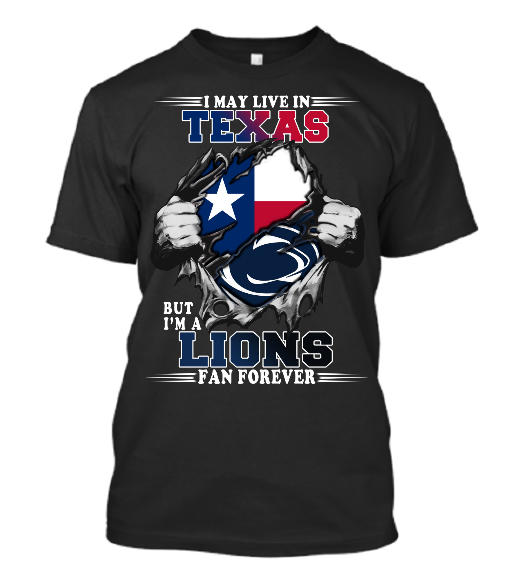 I May Live In Texas But I'm A Lions Fan Forever Penn State T-Shirt