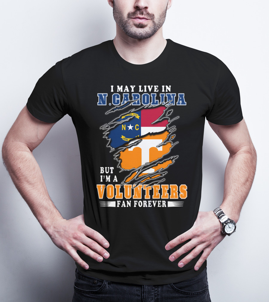 I May Live In N. Carolina But I'm A Volunteers Fan Forever T-Shirt