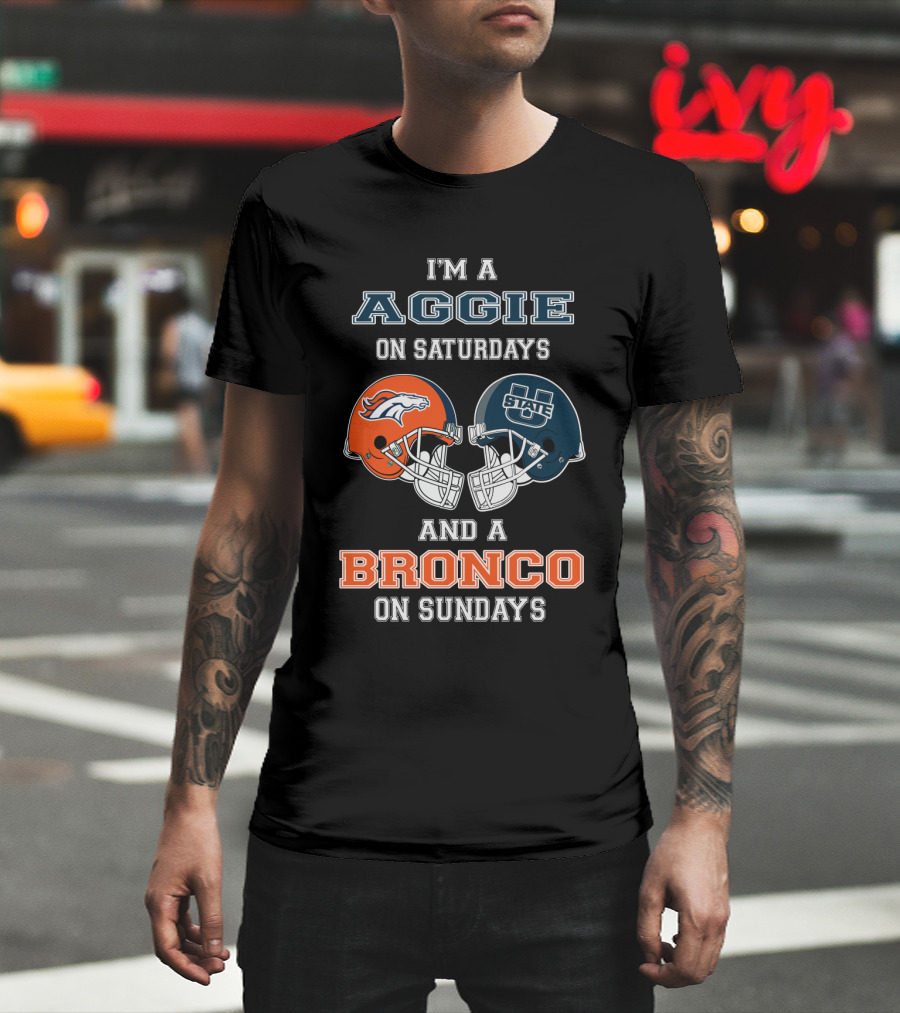 I'm An Aggie On Saturdays And A Bronco On Sundays T-Shirt