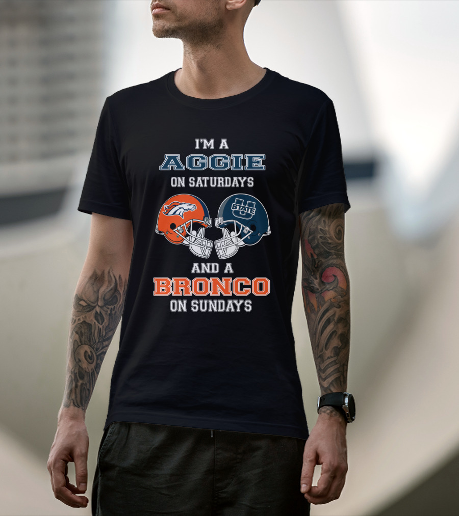 I'm An Aggie On Saturdays And A Bronco On Sundays T-Shirt