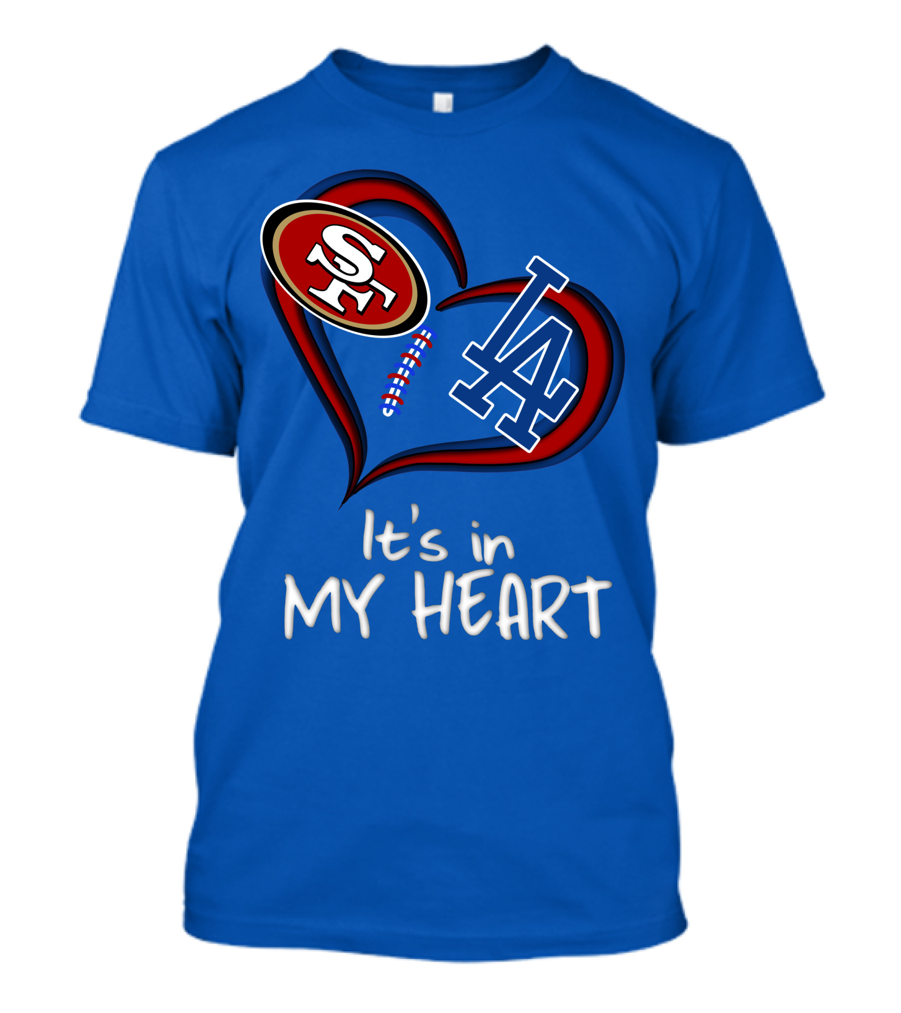 49ers Sf And Dodgers La It's In My Heart T-Shirt