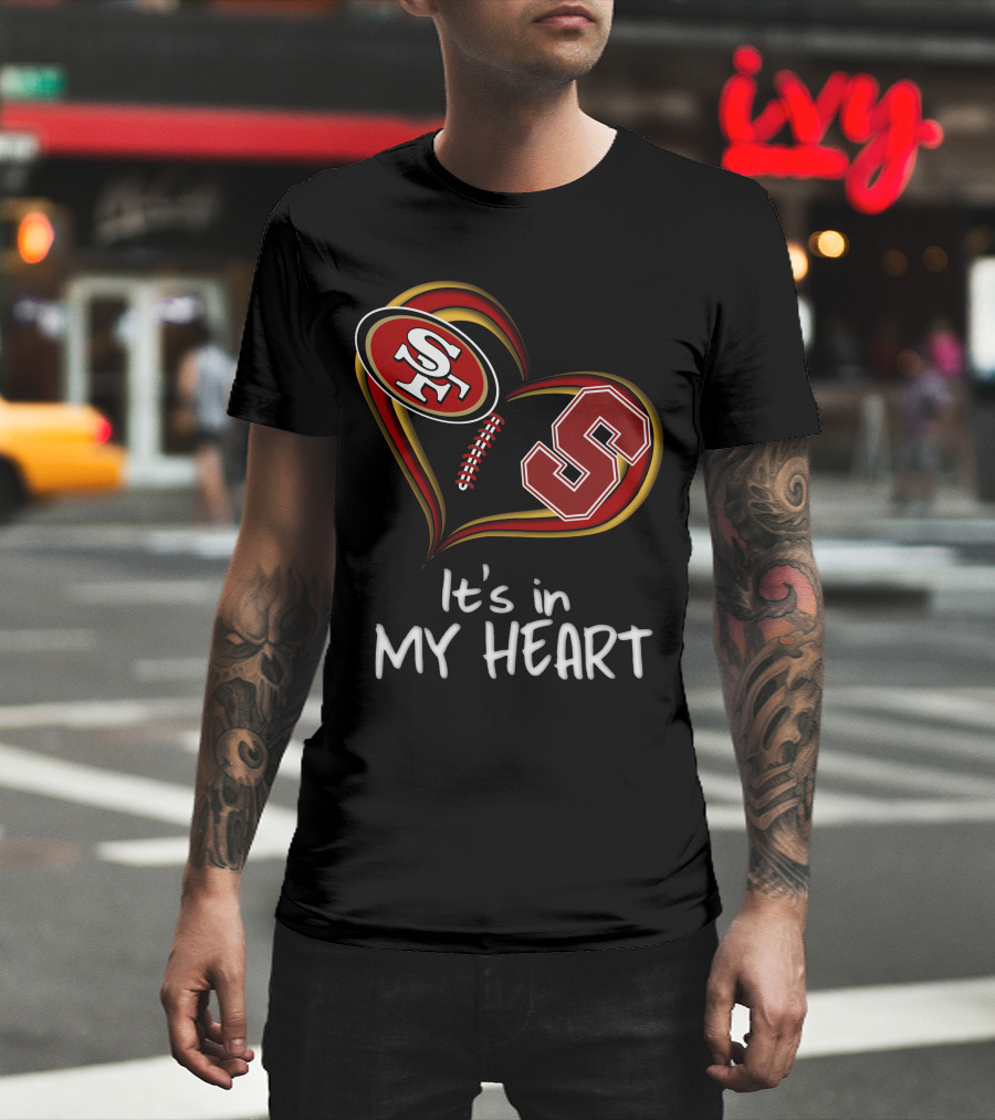 49ers Stanford S Heart It's In My Heart T-Shirt