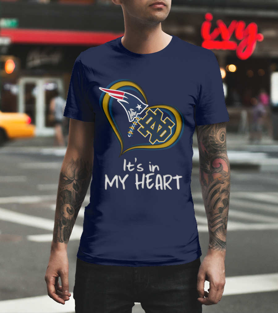 It's In My Heart Patriots Notre Dame T-Shirt