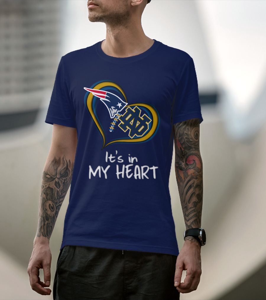 It's In My Heart Patriots Notre Dame T-Shirt