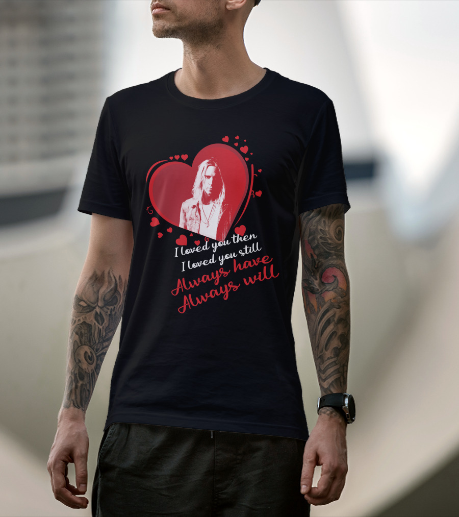 Underoath I Loved You Then I Loved You Still Always Have Always Will T-Shirt